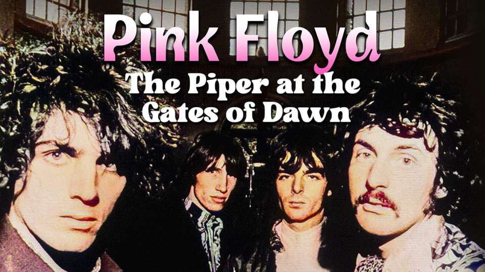 PINK FLOYD: The Piper at the Gates of Dawn | Shoreline Entertainment